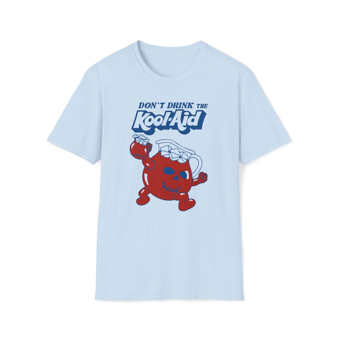 Don't Drink the Koolaid - T-shirt - Etsy