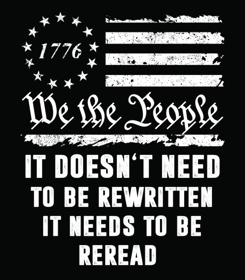 We the People It Doesnt NEED to Be Rewritten It Needs to Be - Etsy