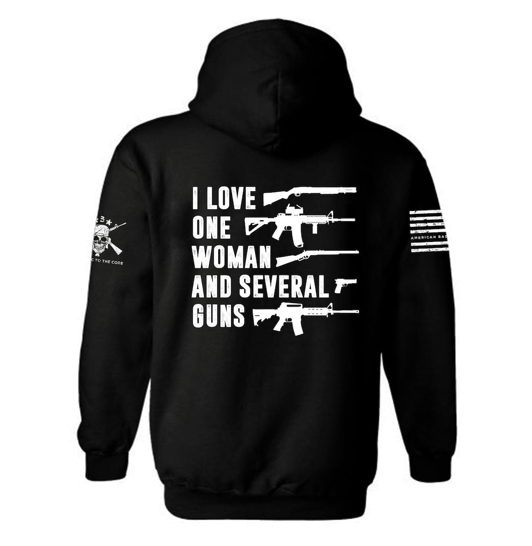 I Love One Women and Several Guns Hoodie | Shotgun | AR Rifle | Pro Gun ...