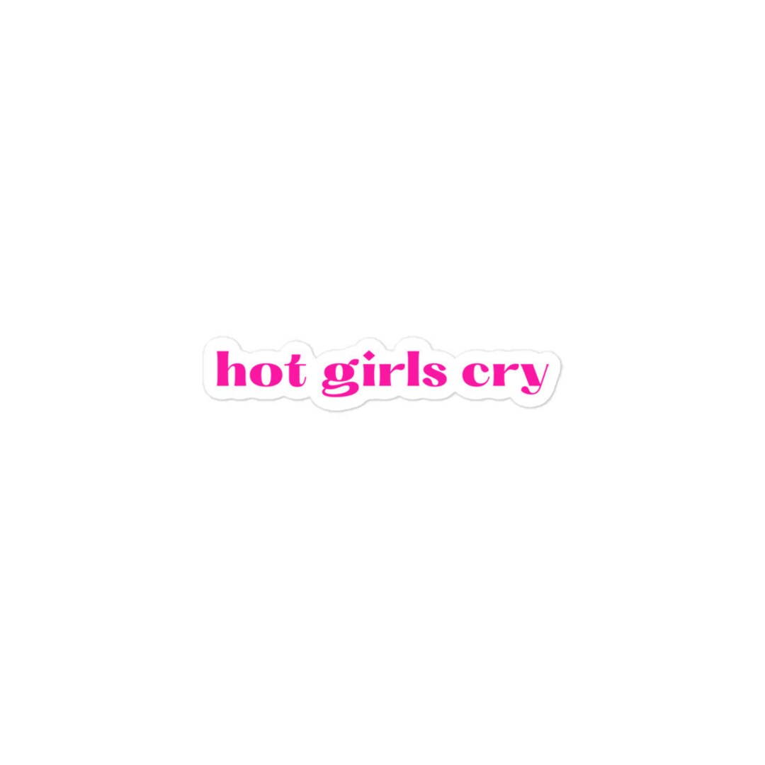 Hot Girls Cry Sticker - Etsy