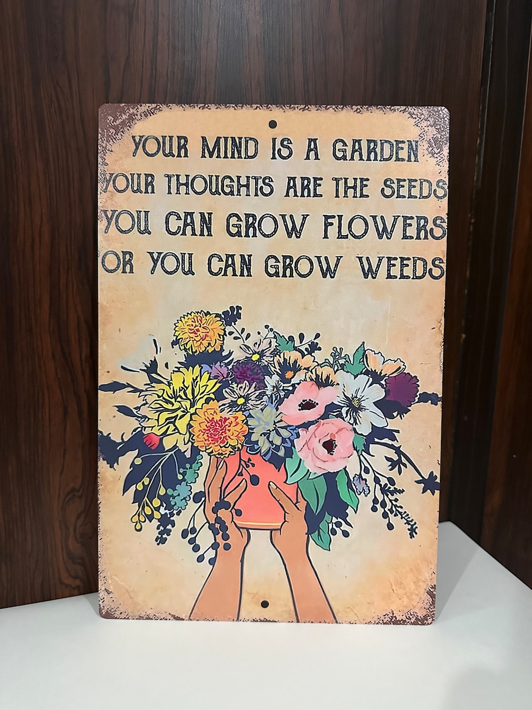 Metal Aluminum Sign - Garden Your Mind is A Garden Your Thoughts Are ...