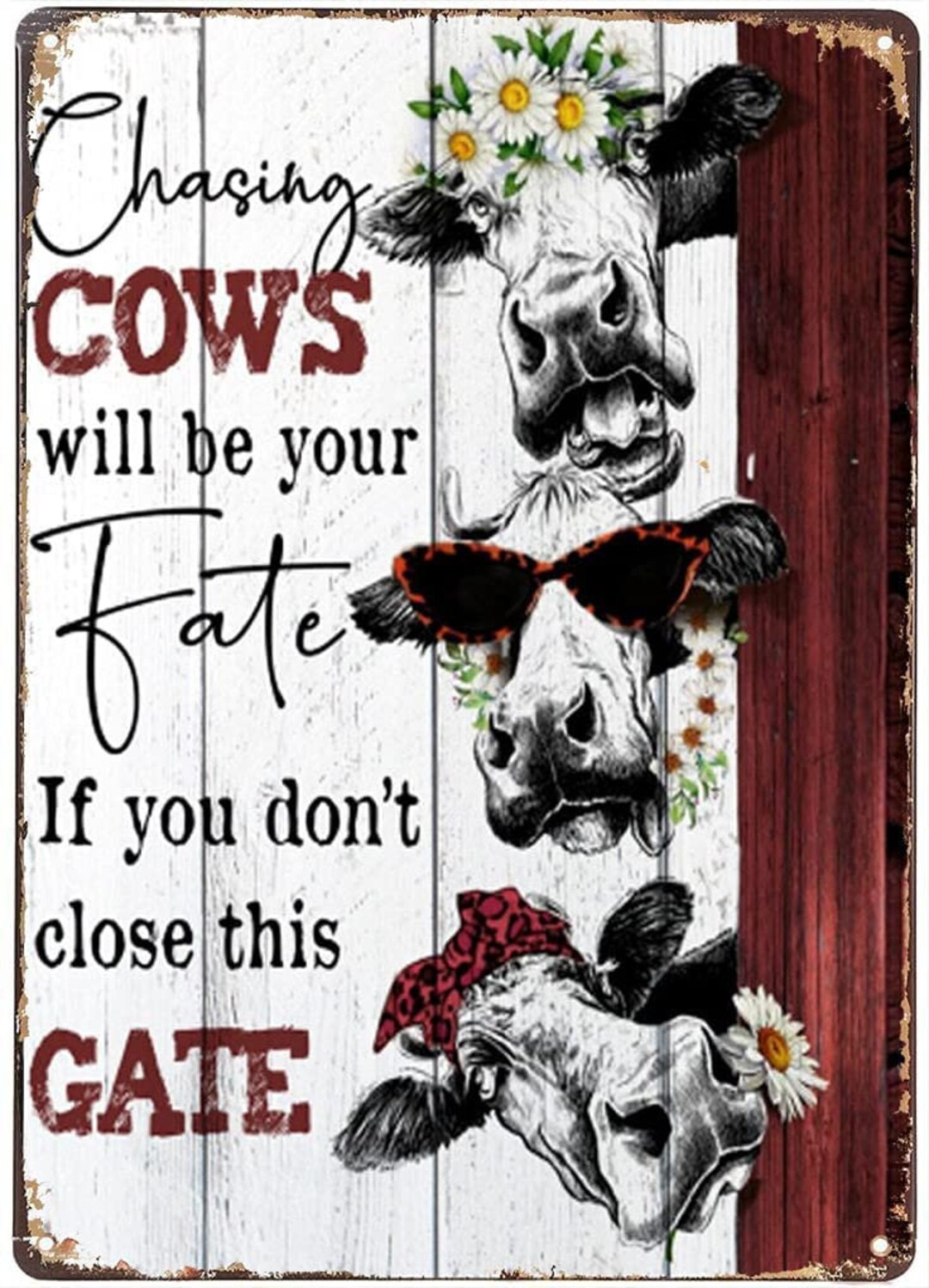 Metal Aluminum Sigh Chasing Cows Will Be Your Fate If You Don't Close ...