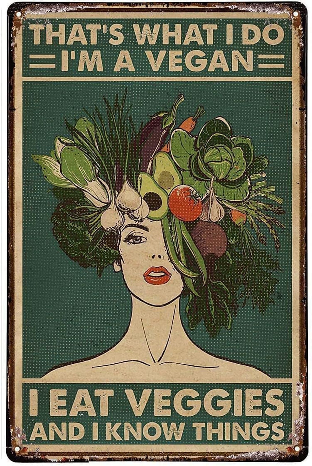 Aluminum Sign - That's What I Do I'm A Vegan I Eat Veggies and I Know ...