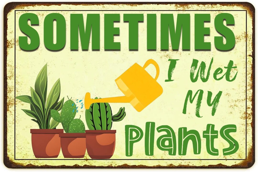 Metal Aluminum Sign - Sometimes I Wet My Plants - Etsy