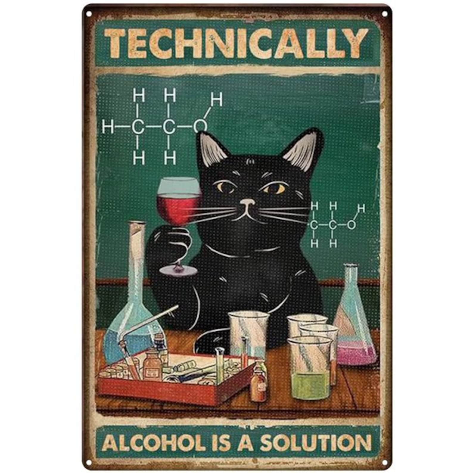 Black Cat Metal Aluminum Sign, Technically Alcohol is A Solution #312 ...