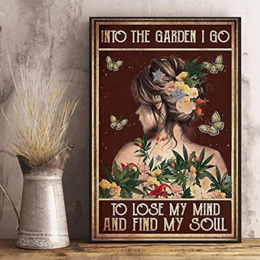 Metal Aluminum Sign, Into the Garden I Go to Lose My Mind and Find My ...