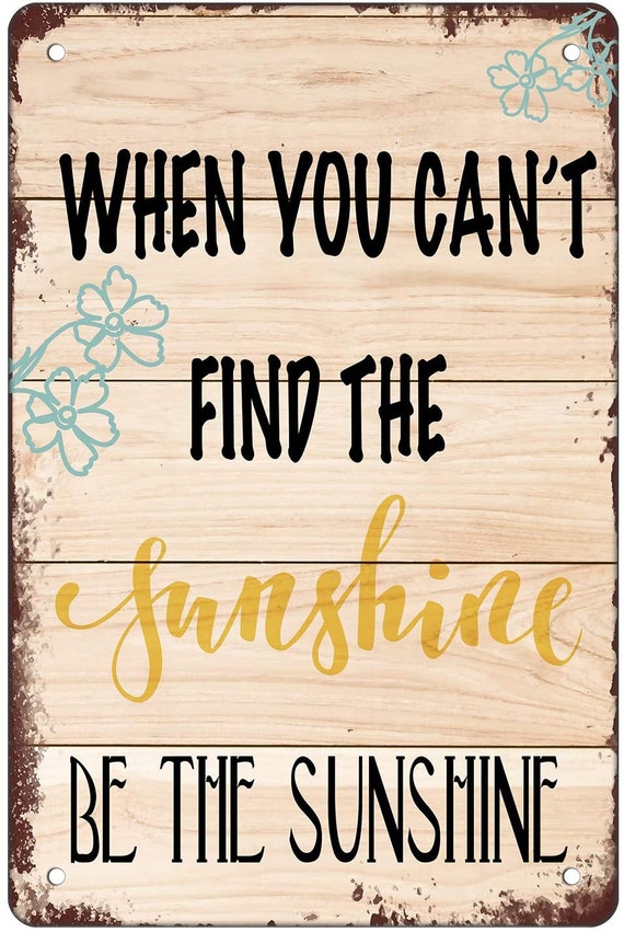 When You Can't Find the Sunshine Be the Sunshine Metal | Etsy