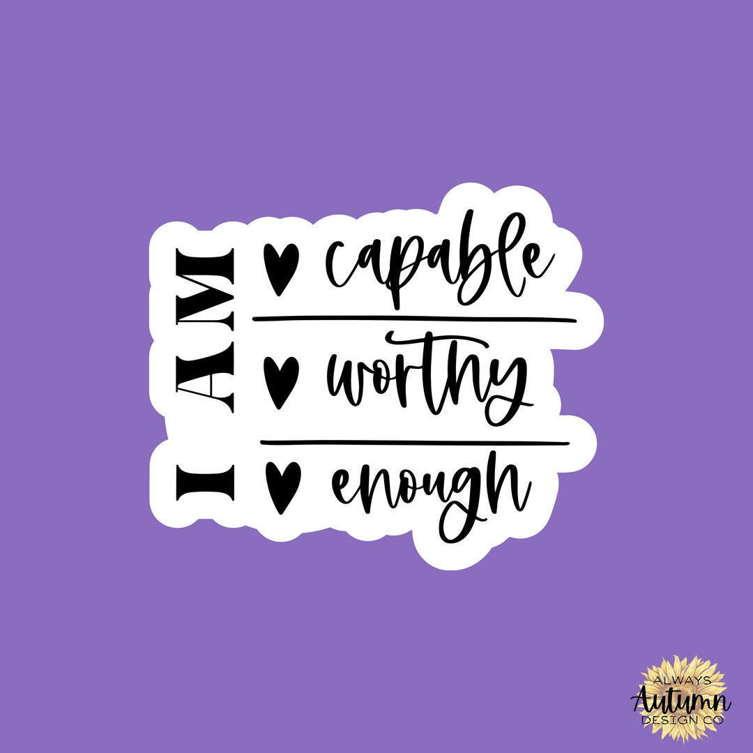 I Am Capable, I Am Worthy, I Am Enough Affirmations Sticker // Mental ...