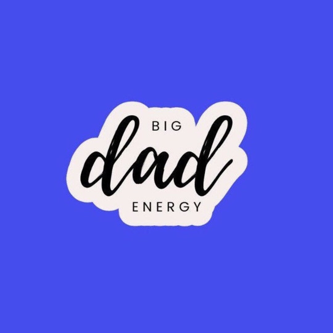 Big DAD Energy, Daddy Sticker, Father, Fatherhood - Etsy