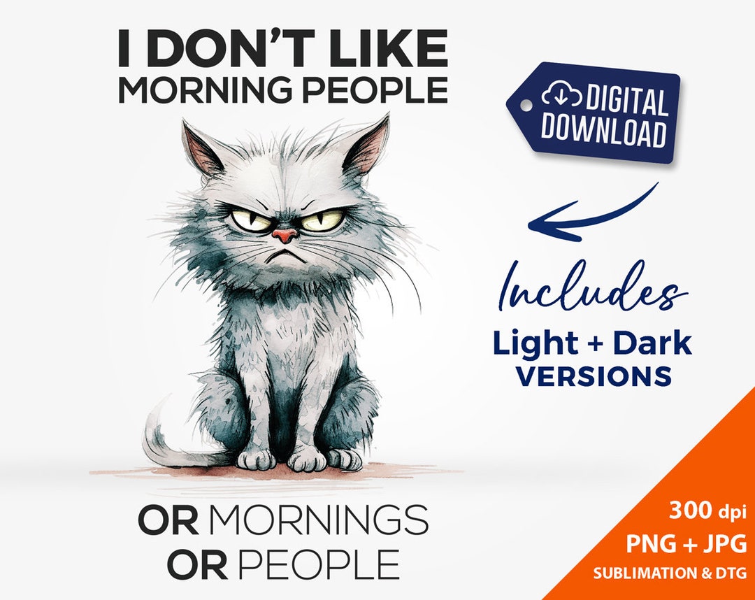 I Dont Like Morning People, Grumpy Cat, Funny Cat Quotes, Funny PNG ...