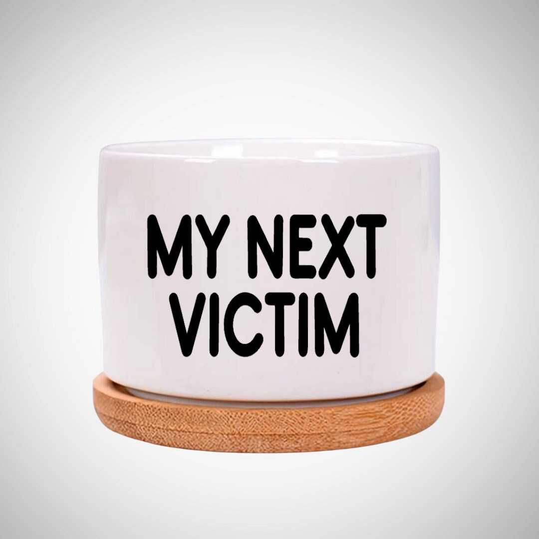 My Next Victim. Funny Pun Succulent Plant Pot - Etsy