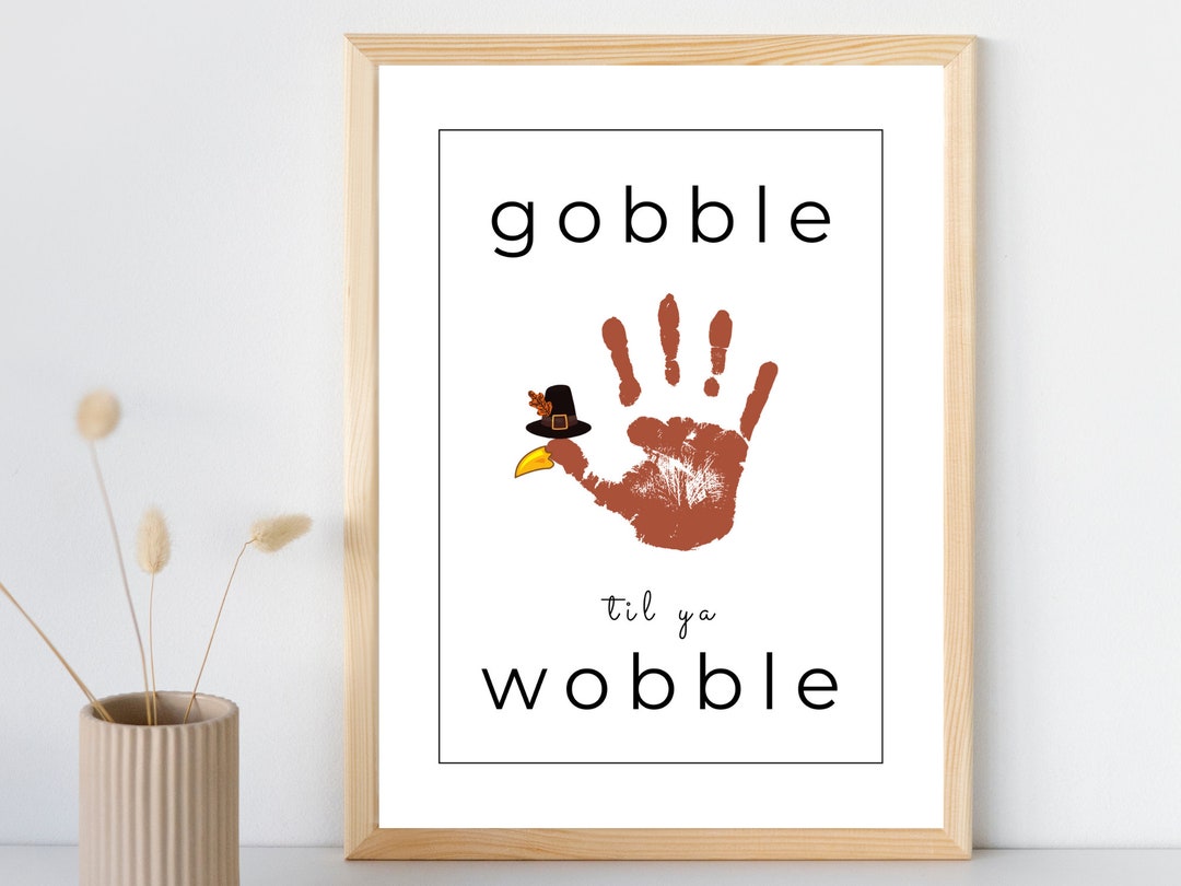 Gobble 'til Ya Wobble Printable | Handprint Turkey Craft | Thanksgiving ...