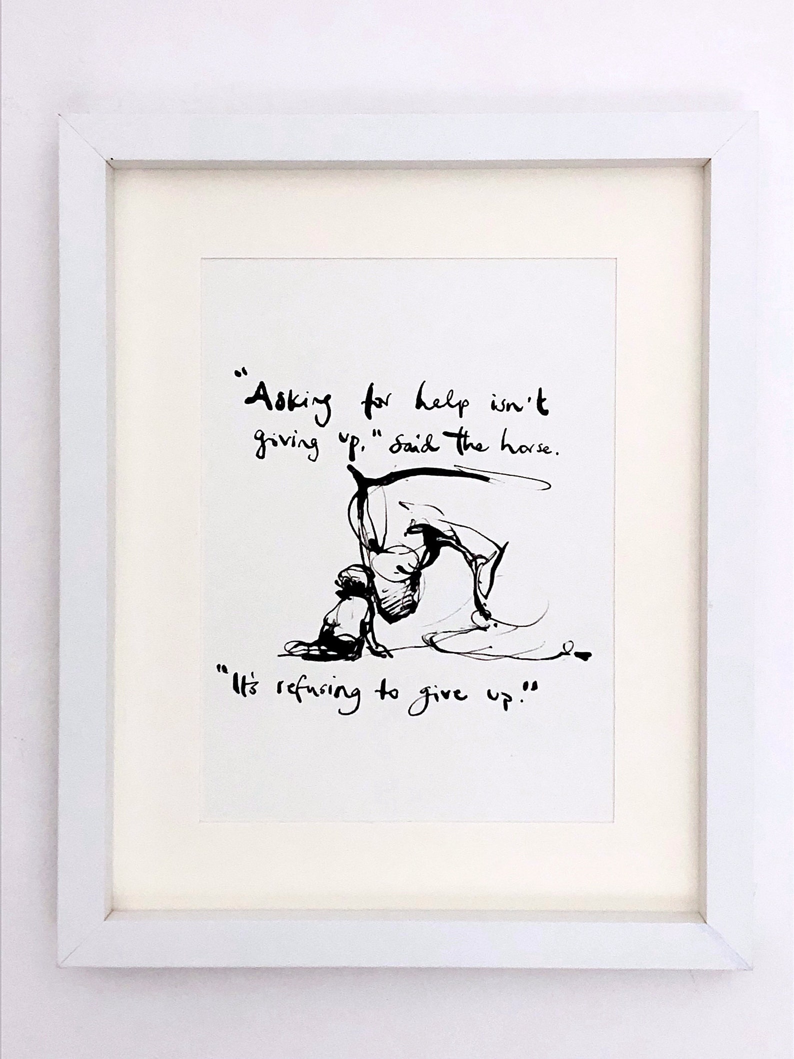 Asking for Help Isn't Giving Up, Said the Horse. its Refusing to Give ...