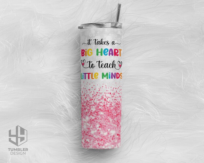 Pink Glitter Teacher Tumbler PNG, Big Heart to Teach Little Minds, 20oz ...
