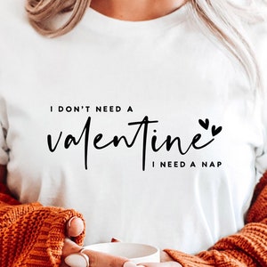 I Don't Need A Valentine SVG PNG PDF, Funny Valentine Svg, Hello ...