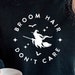 Broom Hair Don't Care SVG PNG Funny Witch Svg Halloween - Etsy