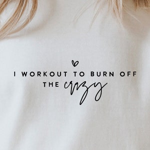 I Workout to Burn off the Crazy SVG PNG PDF Workout Svg | Etsy