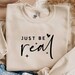 Just Be Real SVG PNG PDF, Worthy Svg, Positive Svg, Motivational Svg ...
