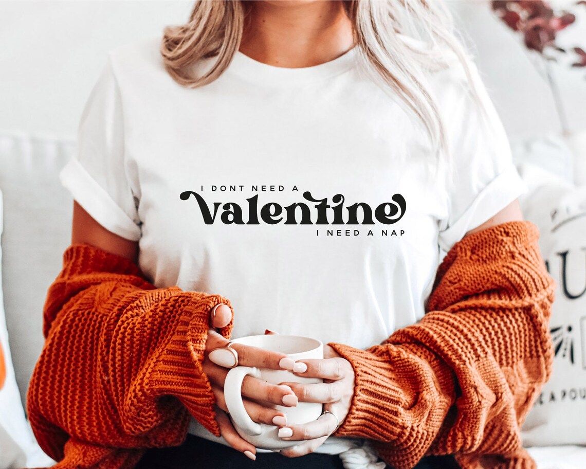 I Don't Need A Valentine Svg, Funny Valentine's Day Svg Quotes ...