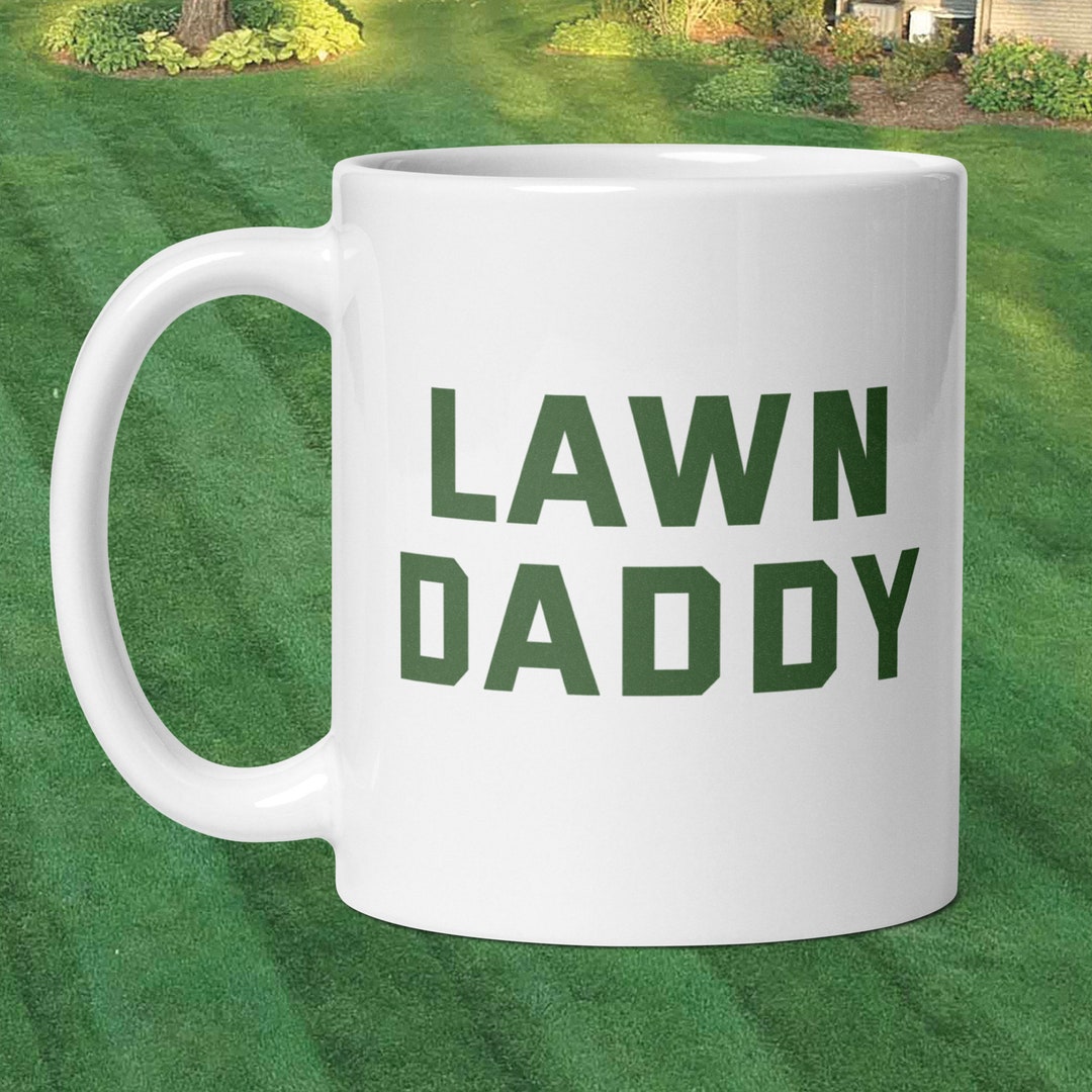 LAWN DADDY - Dad Coffee Mug Grass Mowing Fathers Day Funny Dad Father ...