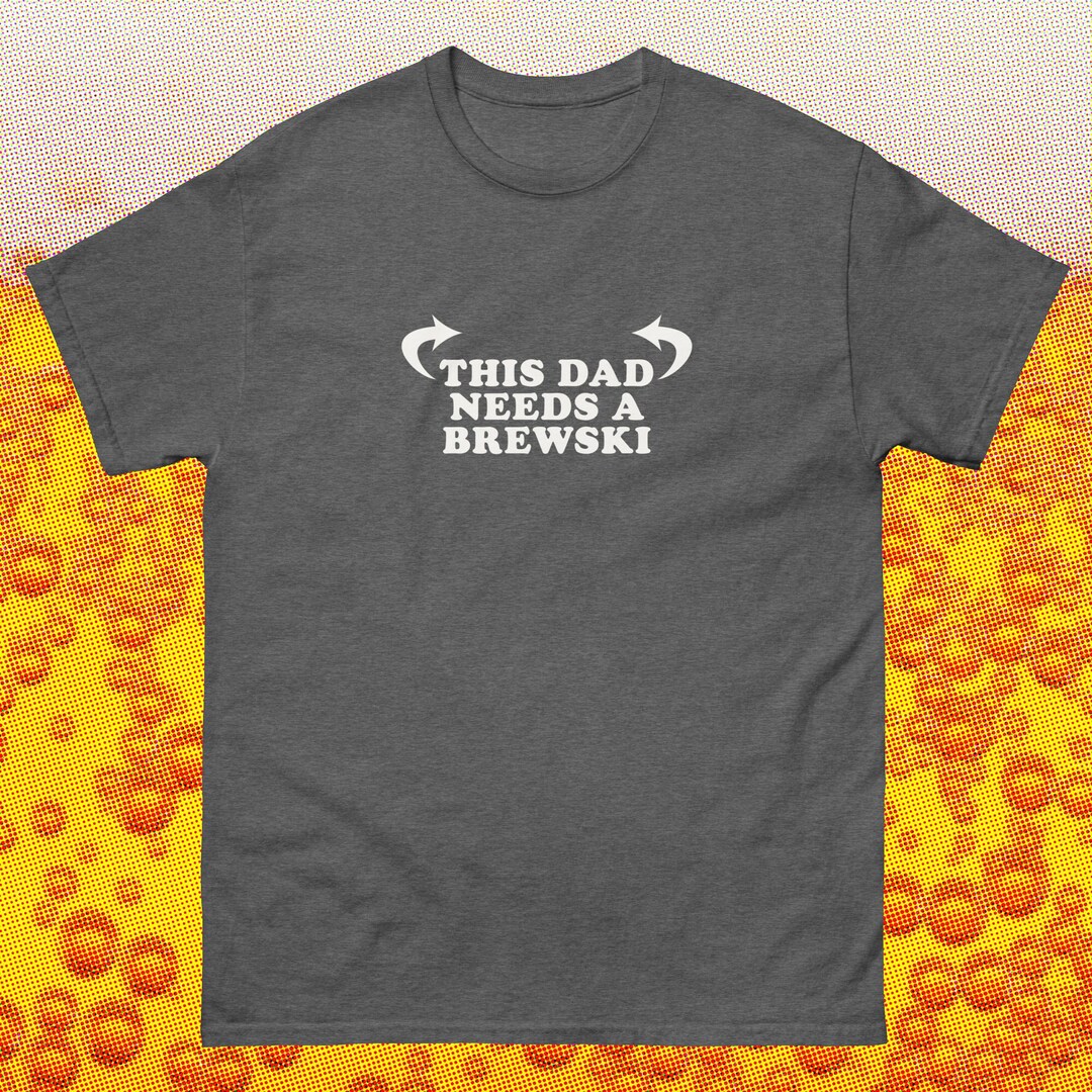 This Dad Needs a Brewski Beer Daddy Fathers Day Gift Funny Birthday ...