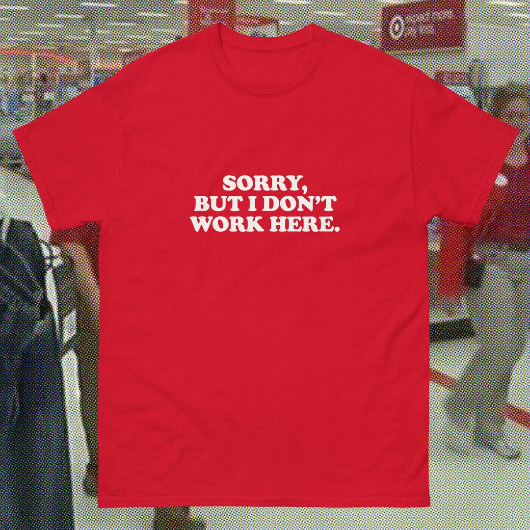Sorry but I Don't Work Here - Funny Cringe Oddly Specific Idea Awkward ...