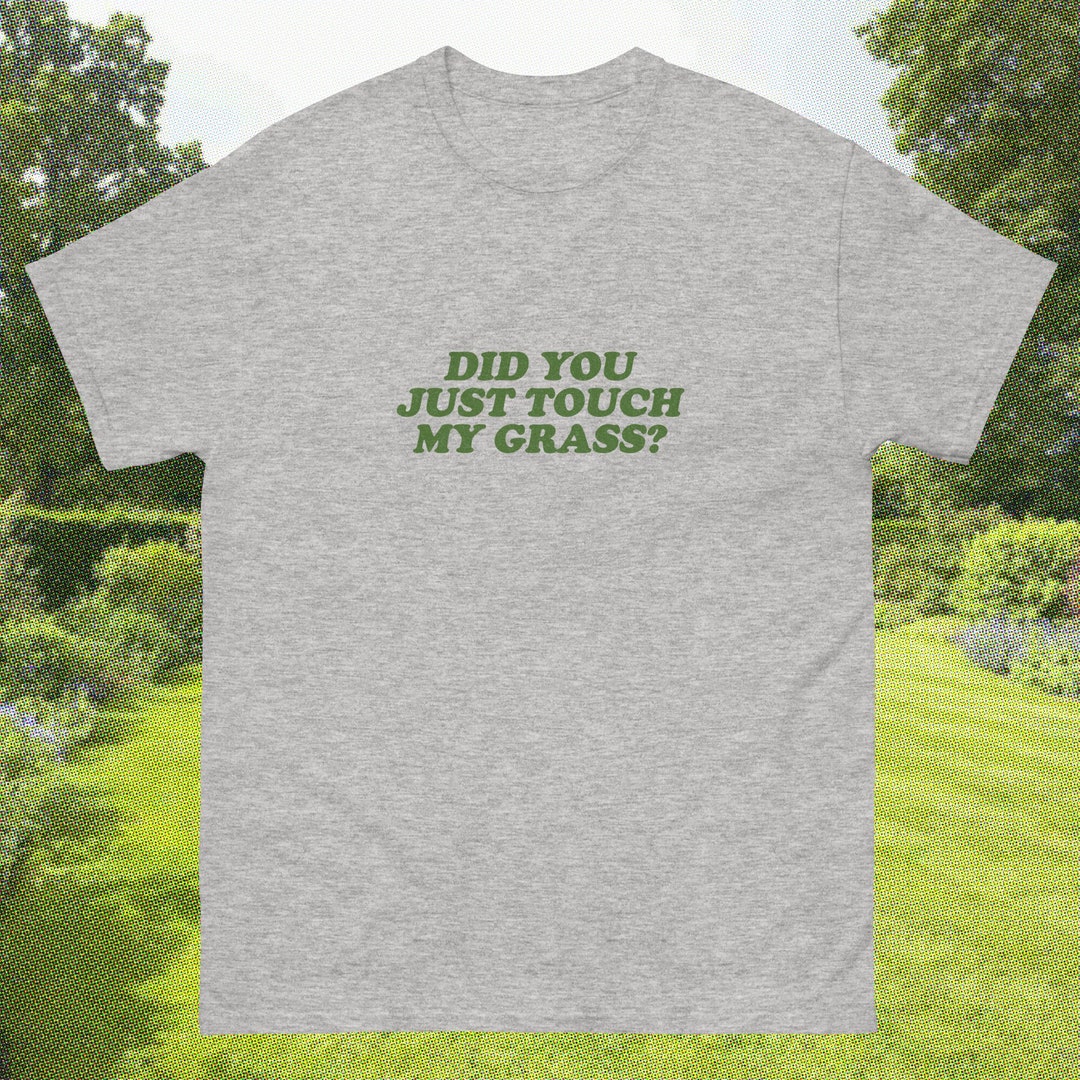 Did You Just Touch My Grass Lawn Daddy Dad Shirt Grass Mowing Father ...