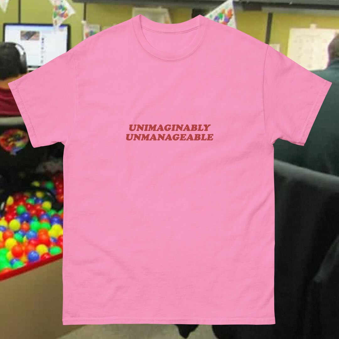 UNIMAGINABLY UNMANAGEABLE | Funny Graphic Tee | Unhinged Office Humor ...