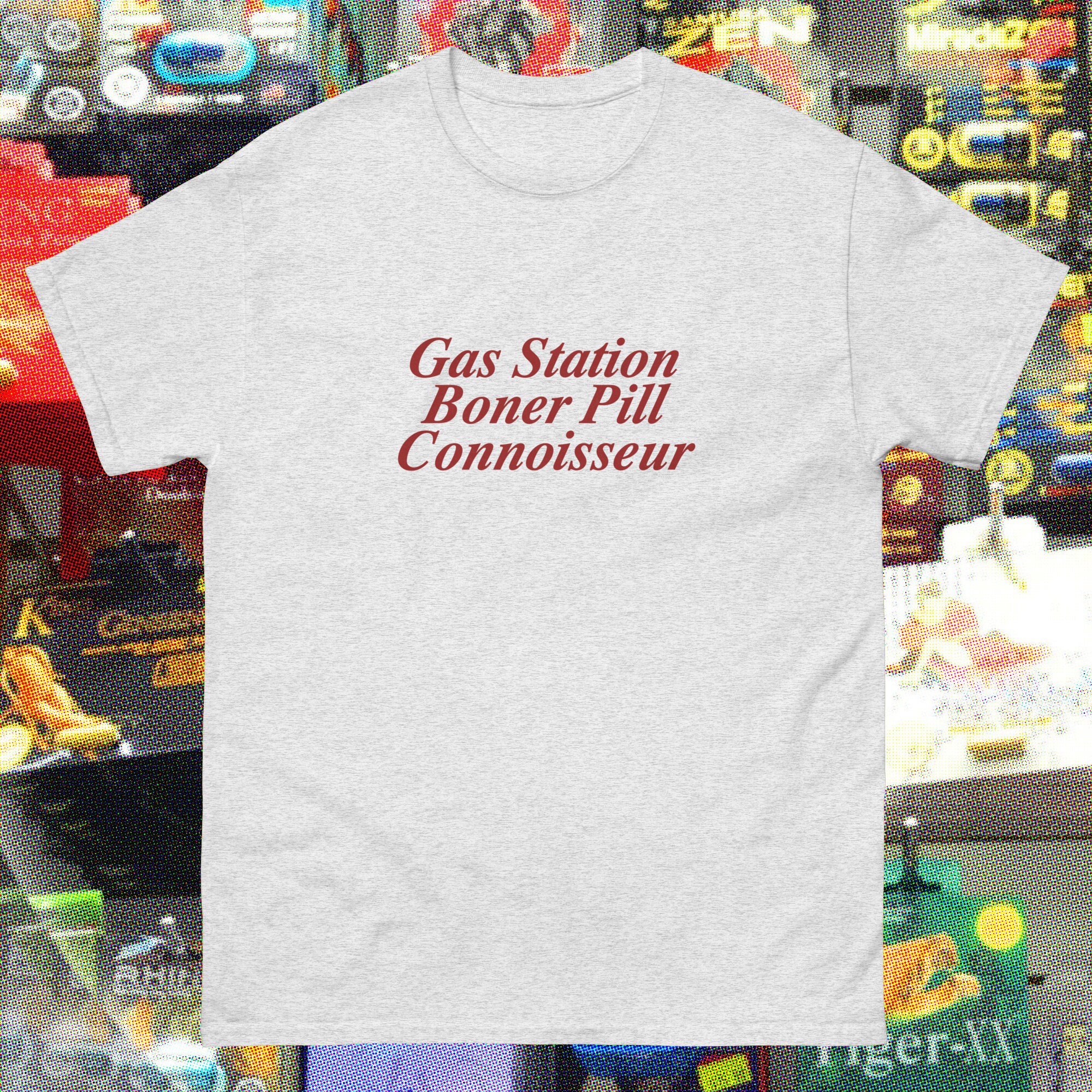 Gas Station Boner Pill Connoisseur Funny Gag Gift Shirt Where is My ...