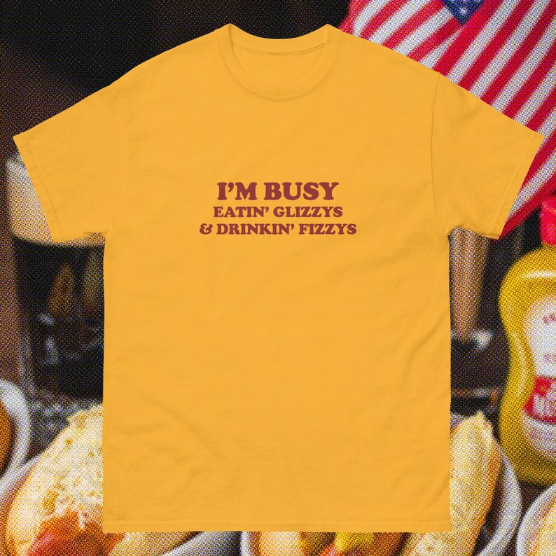 GLIZZY Shirt I'm Busy Eating Glizzys and Drinking Fizzy Beer 4th of ...