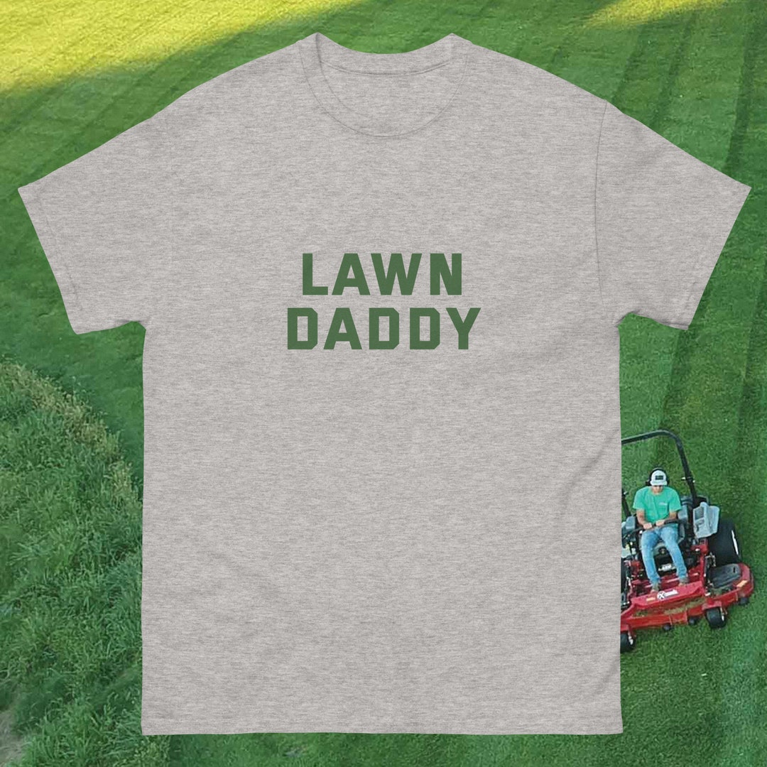 LAWN DADDY - Dad Shirt Grass Mowing Father Day Funny Gift Dad Husband ...