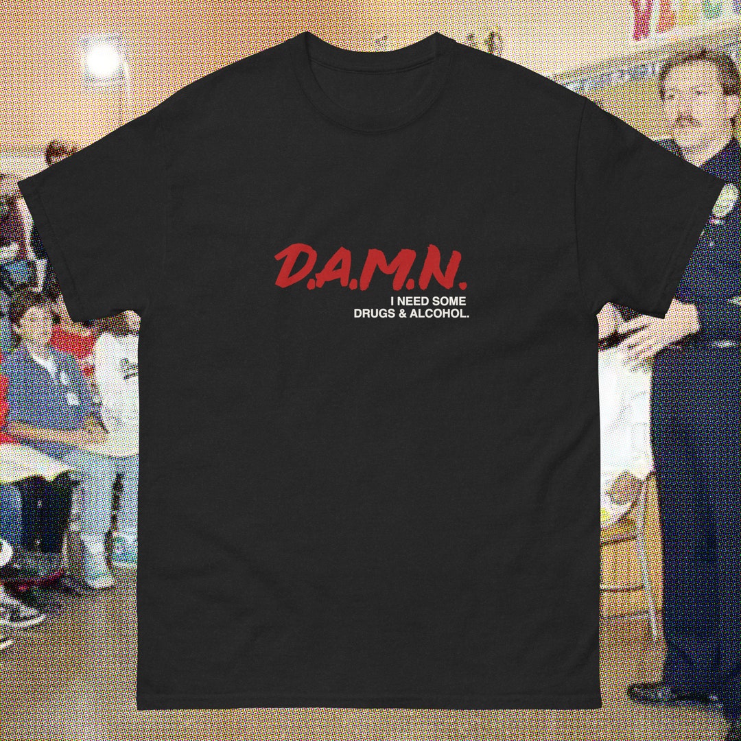 DARE Shirt D.A.R.E. DAMN I Need Some Drugs and Alcohol Funny Shirt - Etsy