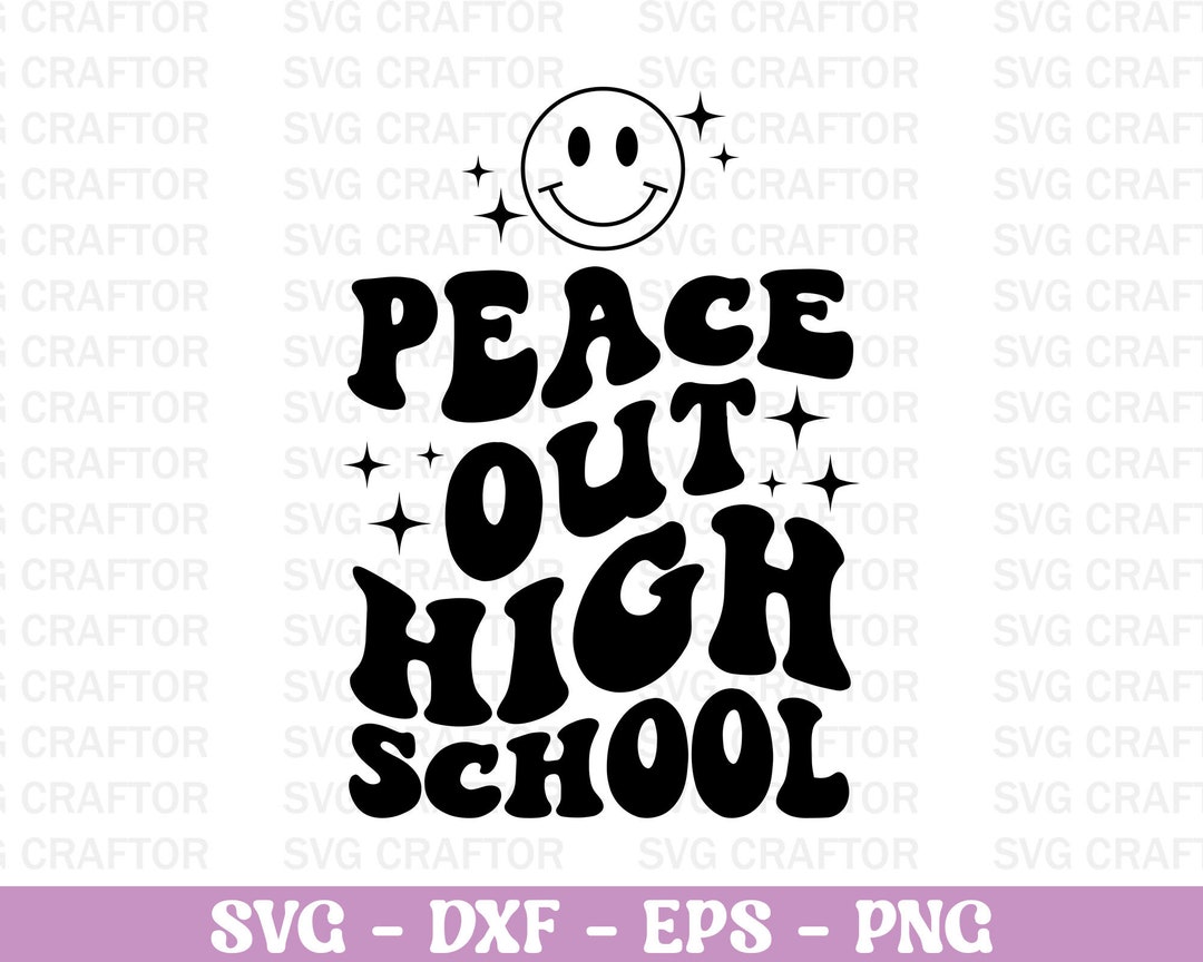 Peace Out High School SVG: Graduation, Summer Break (digital Download ...