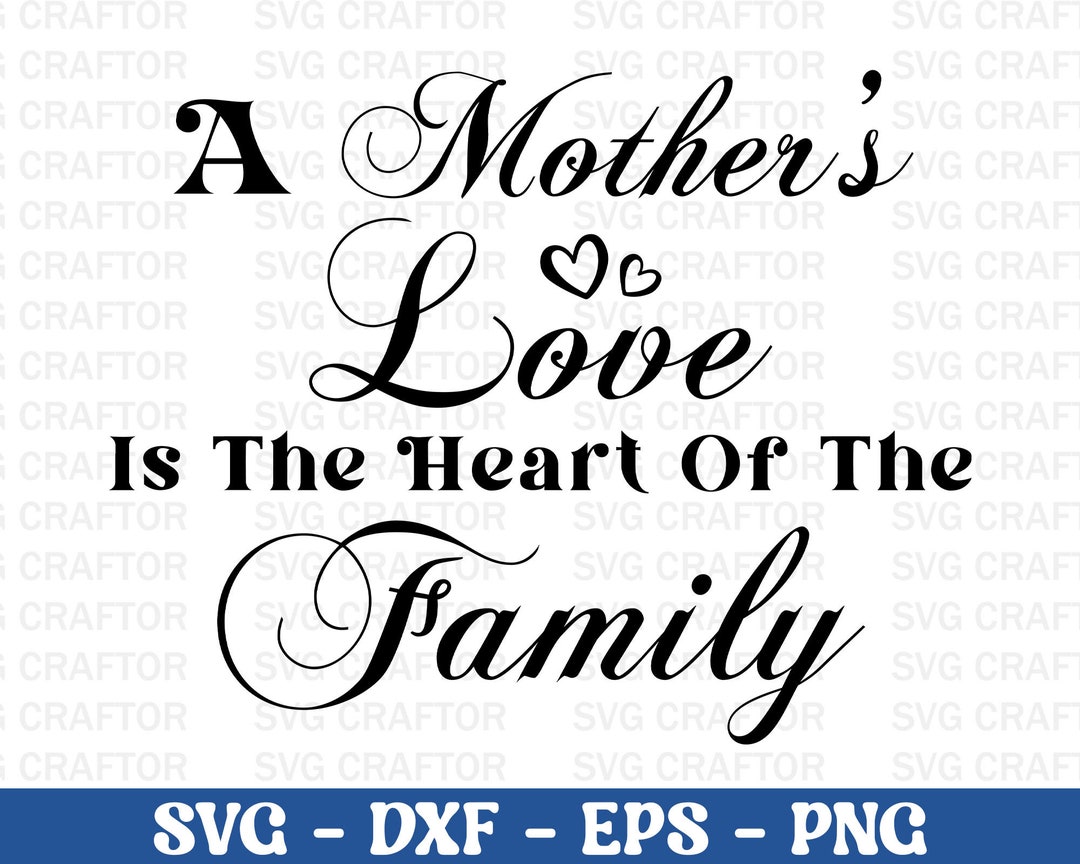 A Mother's Love is the Family, Mothers Day Svg, Mom Svg, Mom Life Svg ...