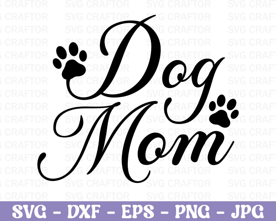 Dog Mom Svg, Dog Svg, Dog T-shirt Designs, Dog Paw Vector, Dog ...