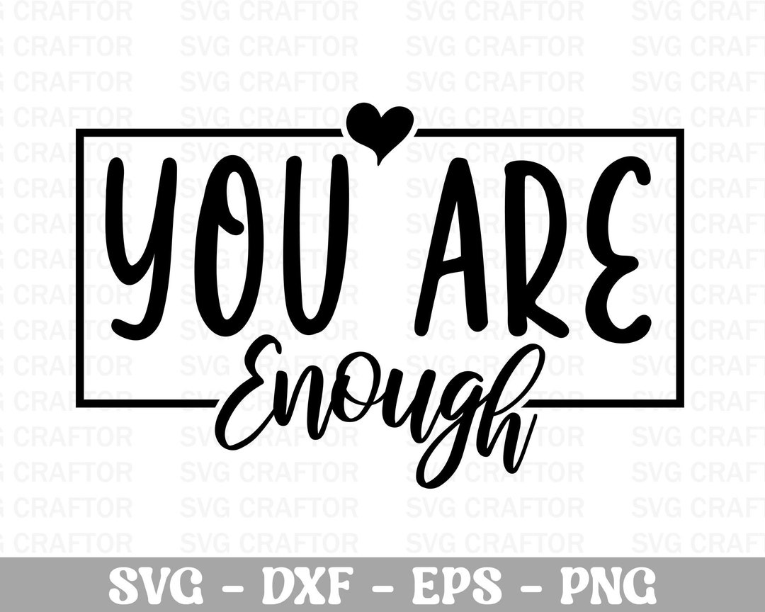 You Are Enough SVG: Self Love Inspirational Quote (digital Download) - Etsy