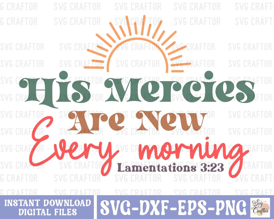His Mercies Are New Every Morning Svg, Christian Svg, Bible Verse Svg ...