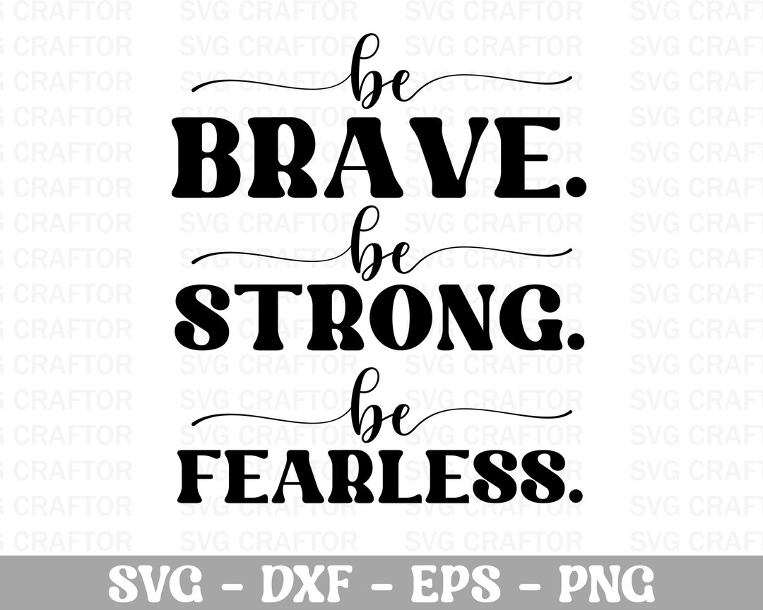 Be Brave Be Strong Be Fearless SVG, Self Love Svg,kindness Svg ...