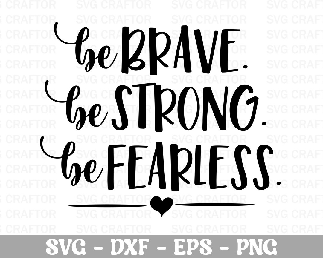 Be Brave Be Strong Be Fearless SVG, Self Love Svg,kindness Svg ...