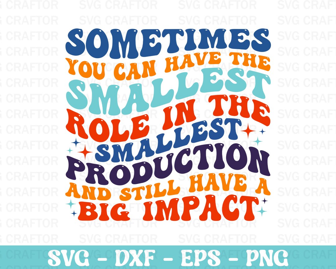 Smallest Role Big Impact SVG: Motivational Art (digital Download) - Etsy