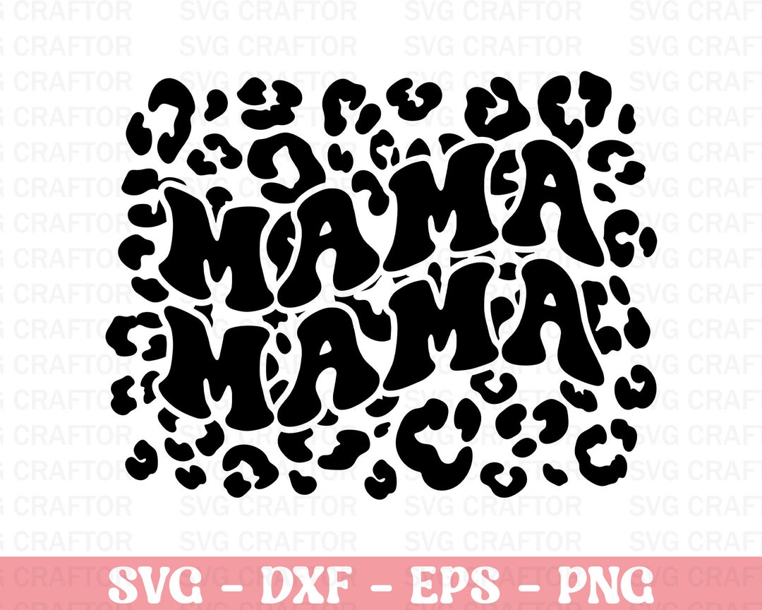 Mama Leopard Svg Png Dxf Mama Svg Retro Mama Svg Mom Svg Boho Mama