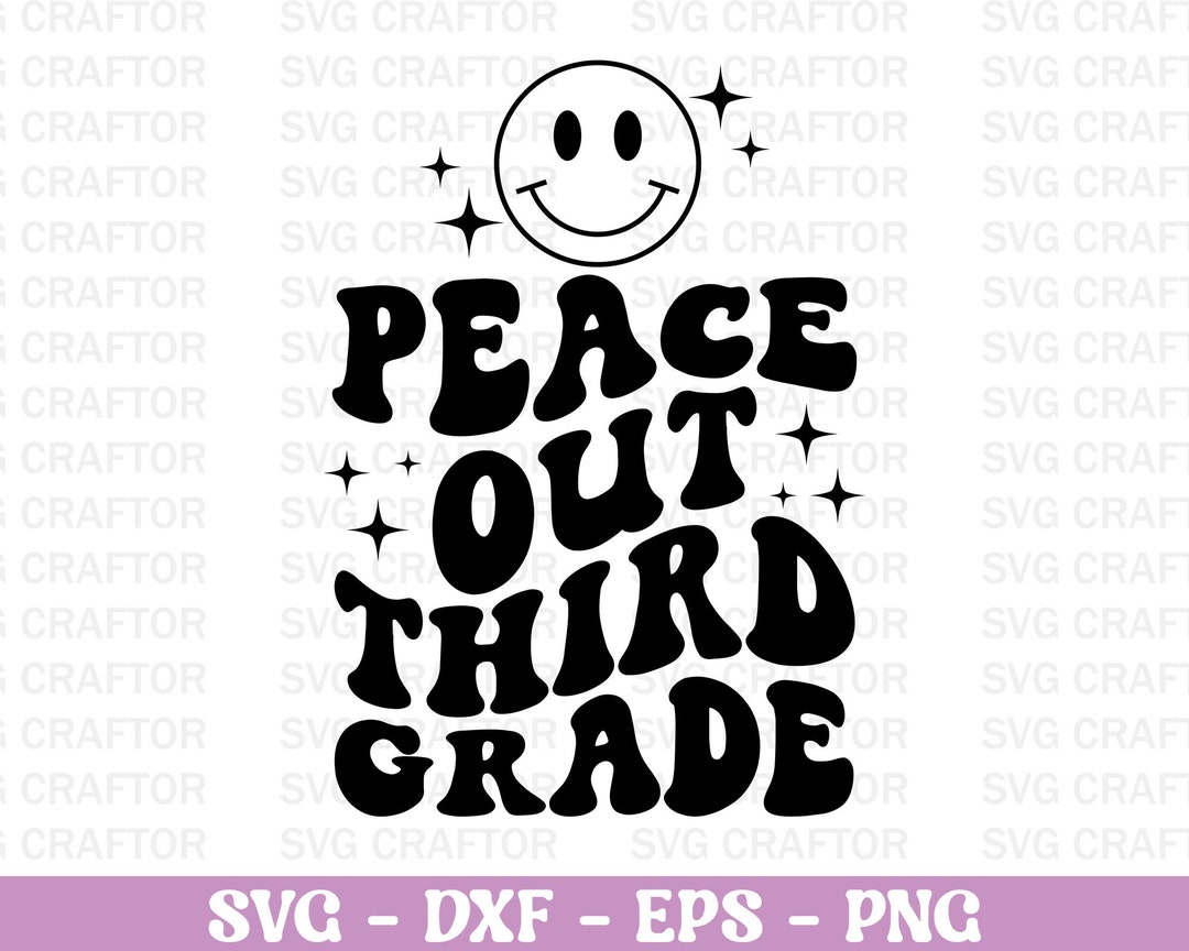 Peace Out Third Grade Peace Out School Svg, Last Day of School Svg, End ...