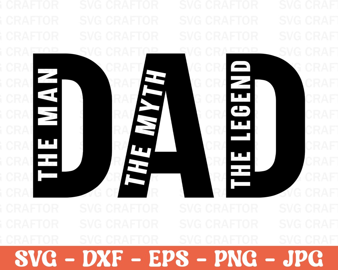 Dad the Man the Myth the Legend SVG, Father's Day SVG, Svg Bundle, Dad SVG, Family Svg, Best Dad ...