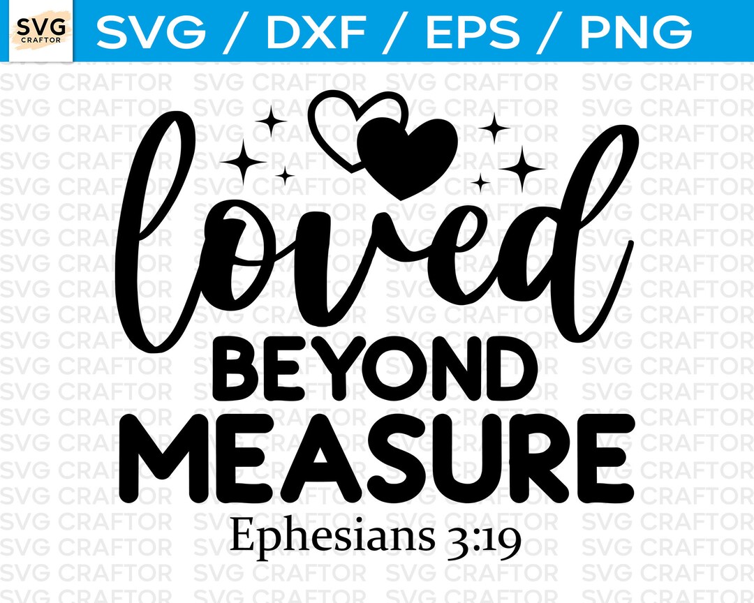 Loved Beyond Measure Svg Dxf Png, Christian T-shirt Design, Faith Svg ...