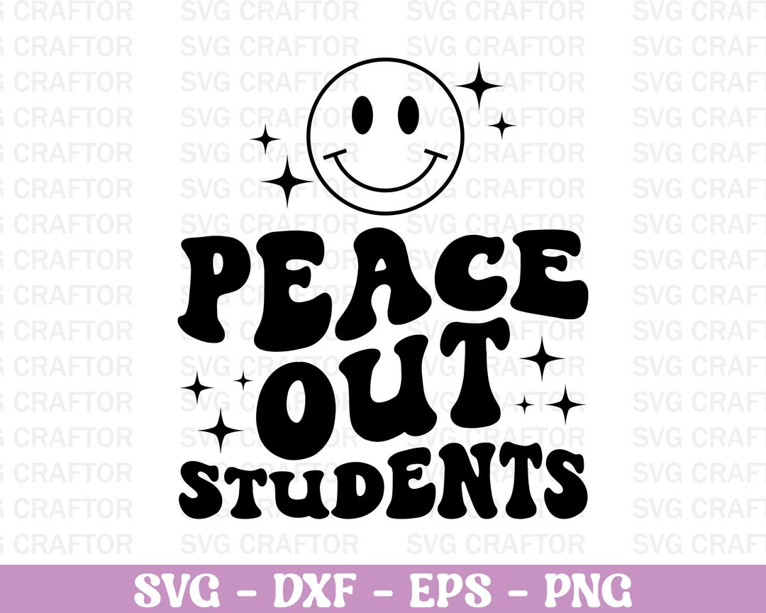 Peace Out Students SVG: Retro Last Day of School Cut File (digital ...