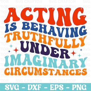 Acting is Behaving Truthfully SVG PNG DXF (digital Download) - Etsy