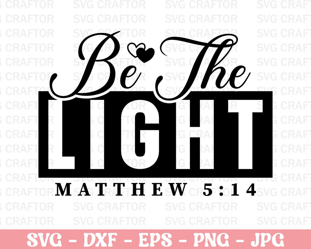 Be the Light Matthew Svg Dxf Png, Faith Svg Designs, Religious Quote ...