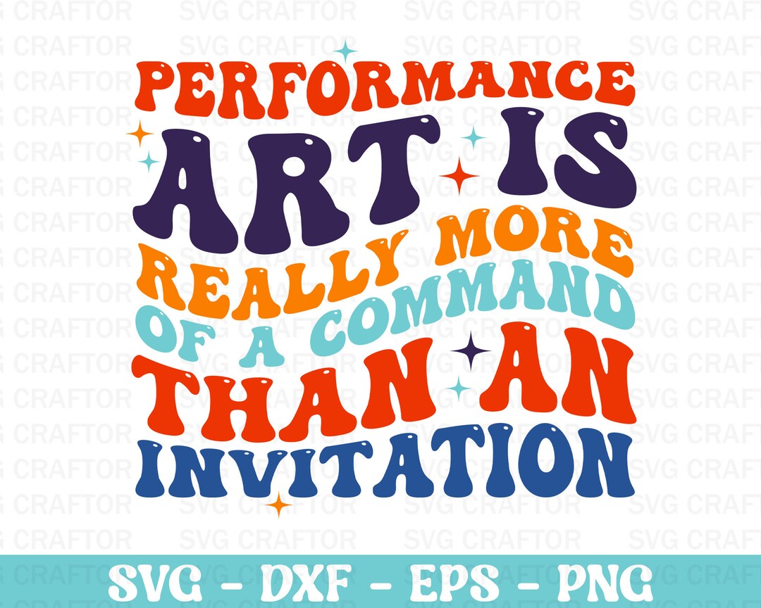 Performance Art is Really More Svg Png Dxf, Art Svg, Performance Svg ...