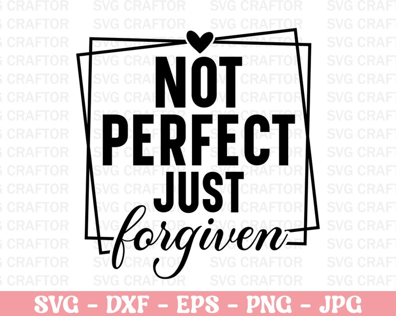 Not Perfect Just Forgiven SVG, Christian T-shirt Design (digital ...