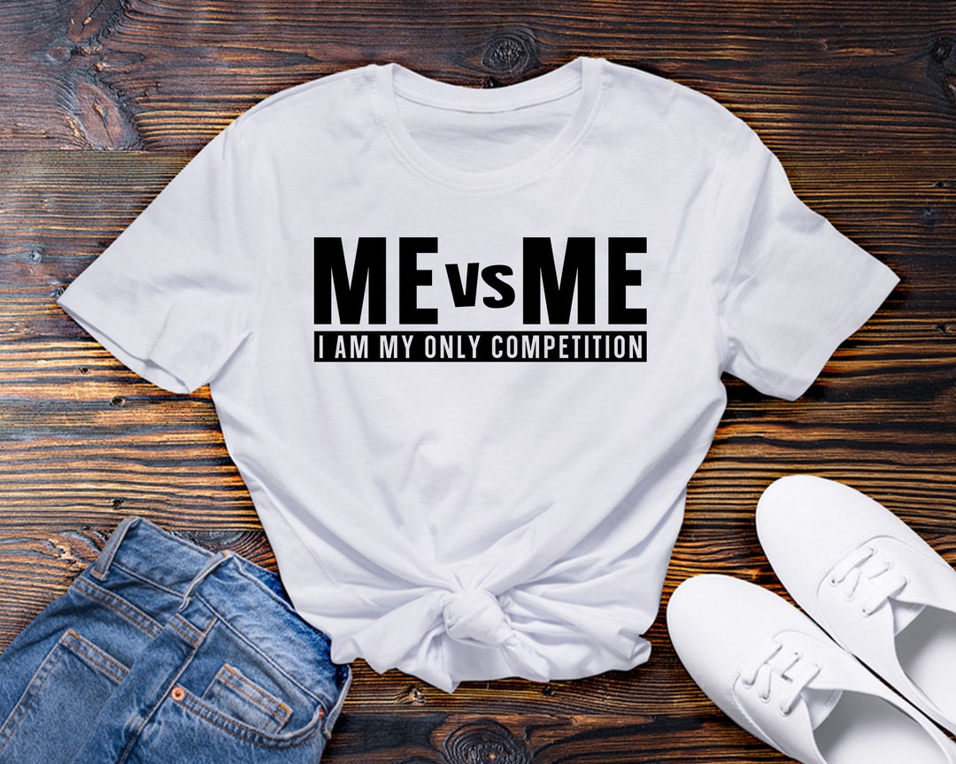 Me Vs Me I Am My Only Competition, Motivational Svg, Kindness Svg ...
